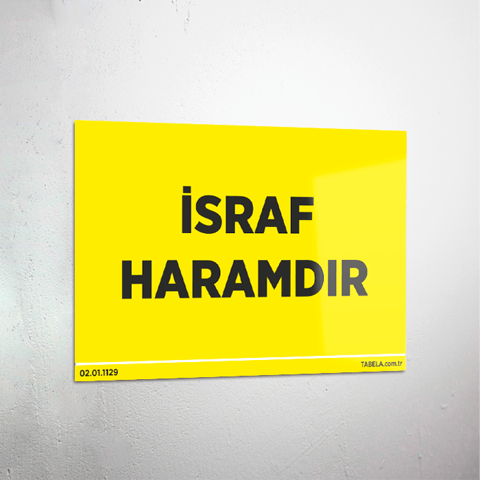İsraf Haramdır Levhası – Tabela.com.tr